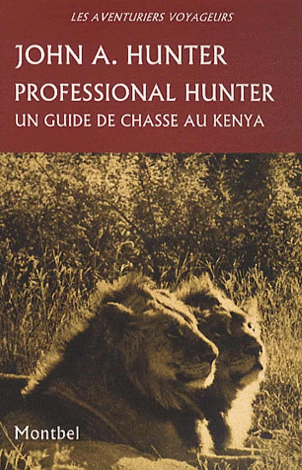 John A. Hunter. "Professional Hunter. A Hunting Guide to Kenya ...